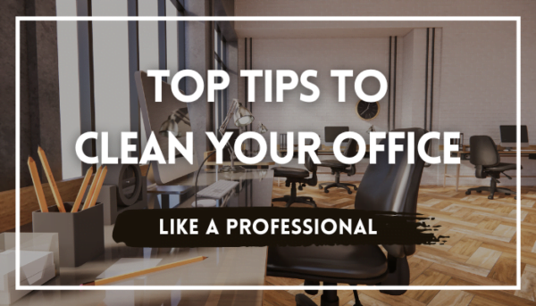 Tips To Clean Your Office Like A Pro - Matrix Office Services